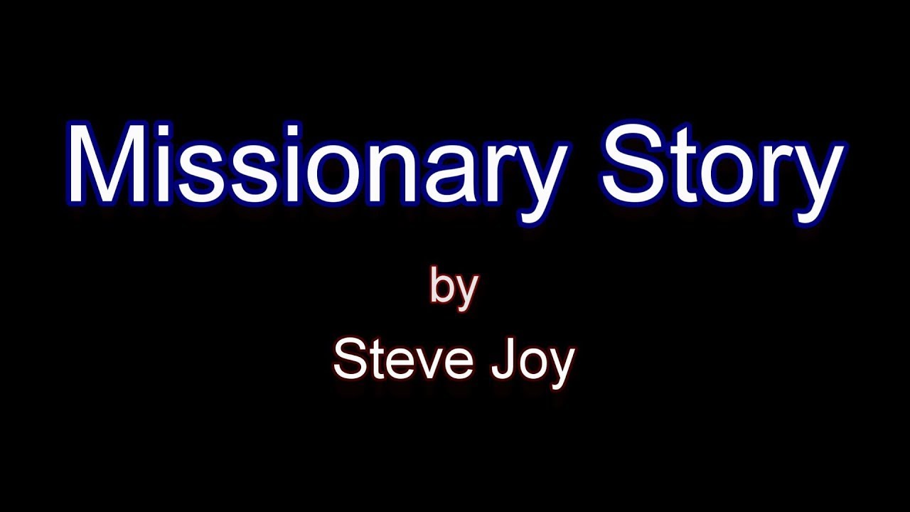 Missionary Story By Steve Joy - YouTube