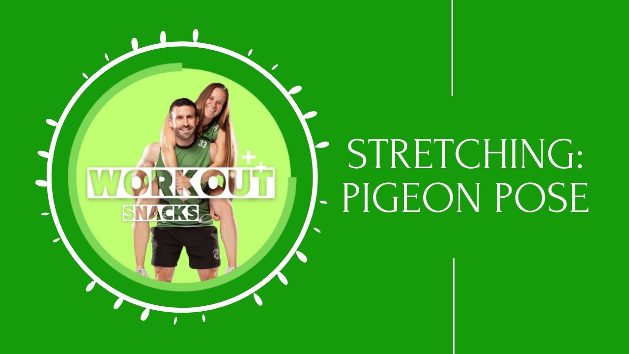 Workout Snack: Stretching (Pigeon Pose) - YouTube