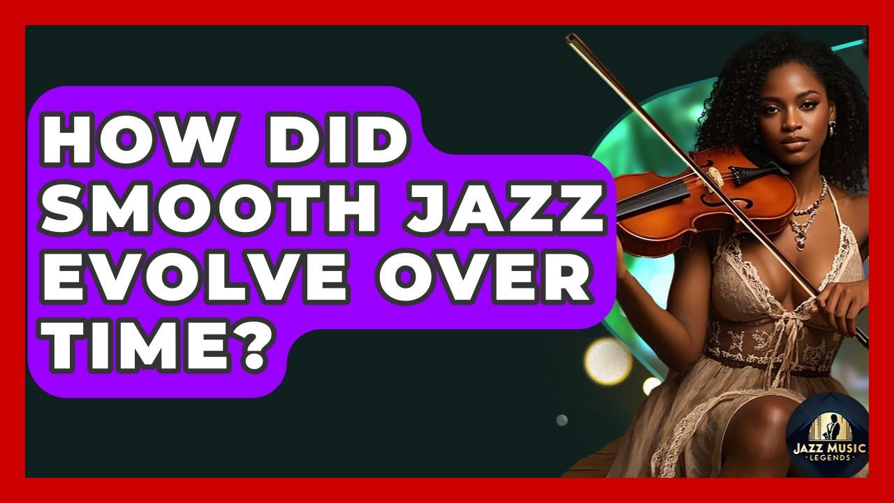 How Did Smooth Jazz Evolve Over Time? - Jazz Music Legends - YouTube