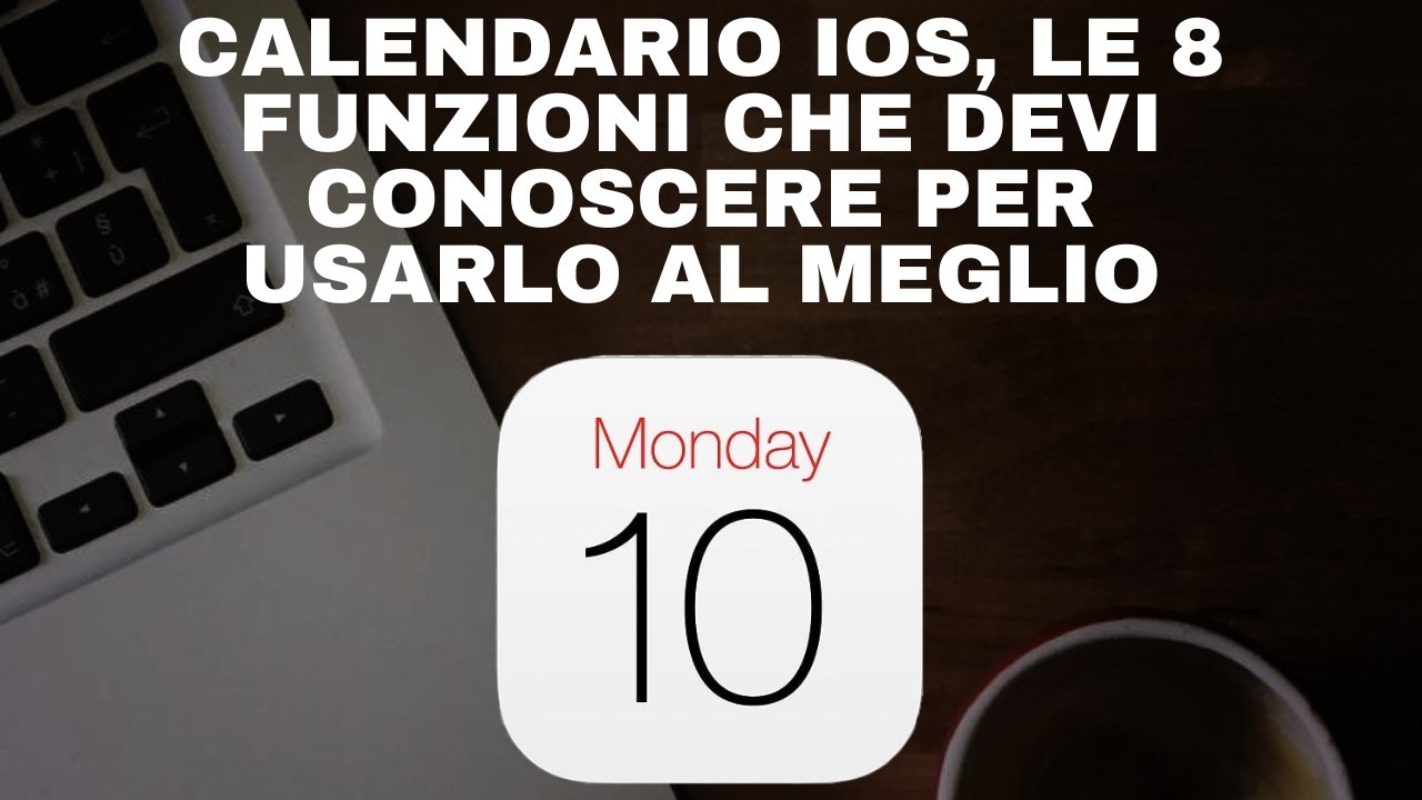 Calendario iOS, le 8 funzioni che devi conoscere per usarlo al meglio ...