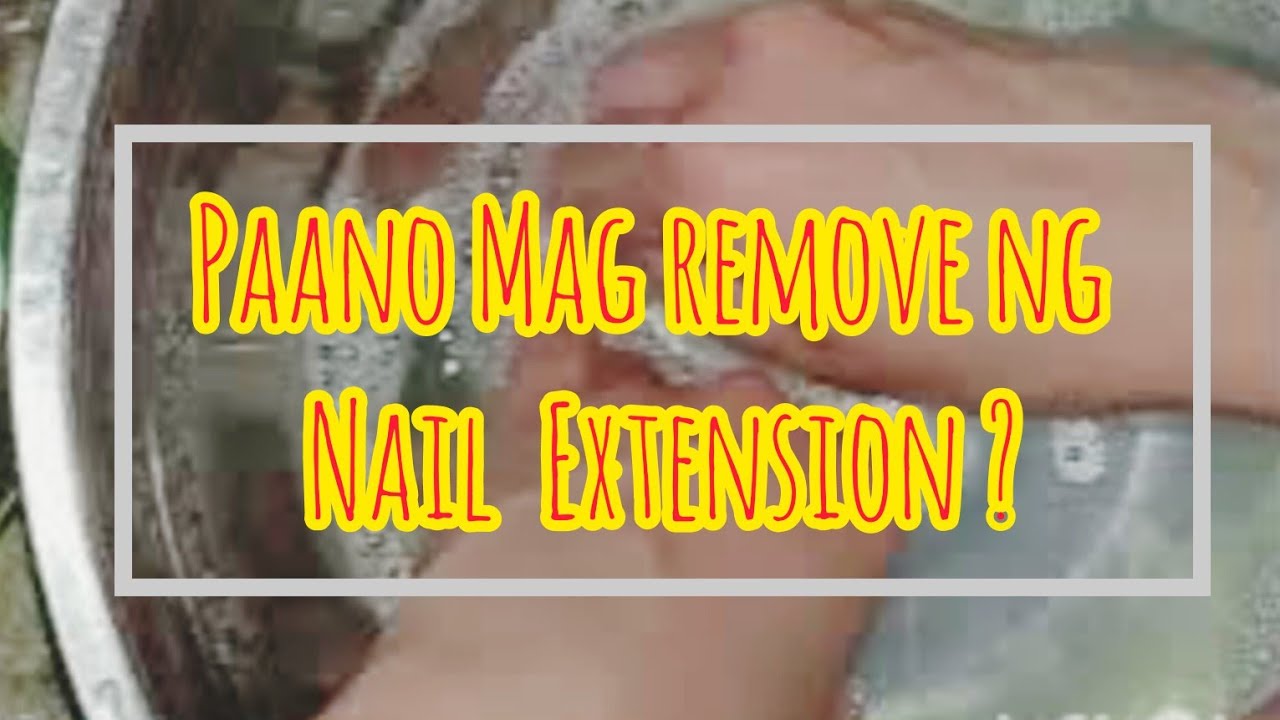 BEST AND EASY WAY TO REMOVE YOUR NAIL EXTENSION!!! STEP BY STEP ...