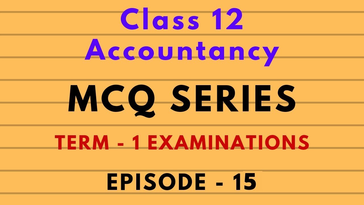Class 12 Accounts MCQ Term - 1 Examinations Episode - 15 #CBSE - YouTube