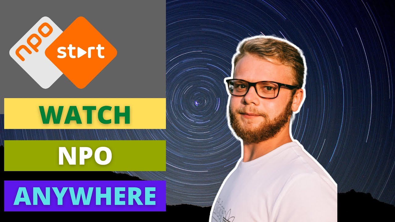 Can't Watch NPO Start Outside Netherlands? Here's how to Unblock NPO ...