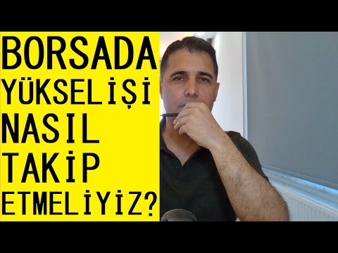 BORSA YÜKSELİŞİNİ NASIL TAKİP EDİYORUM?