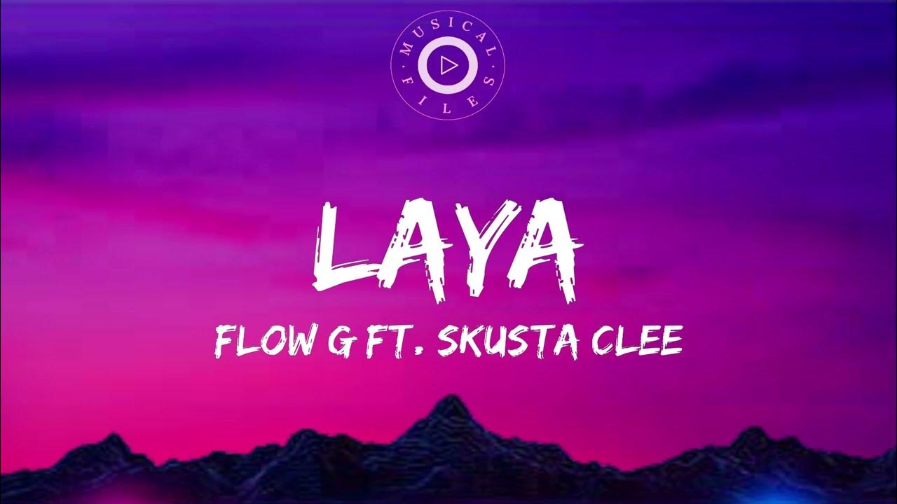 Laya Lyrics Video - Flow G Ft Skusta Clee - YouTube