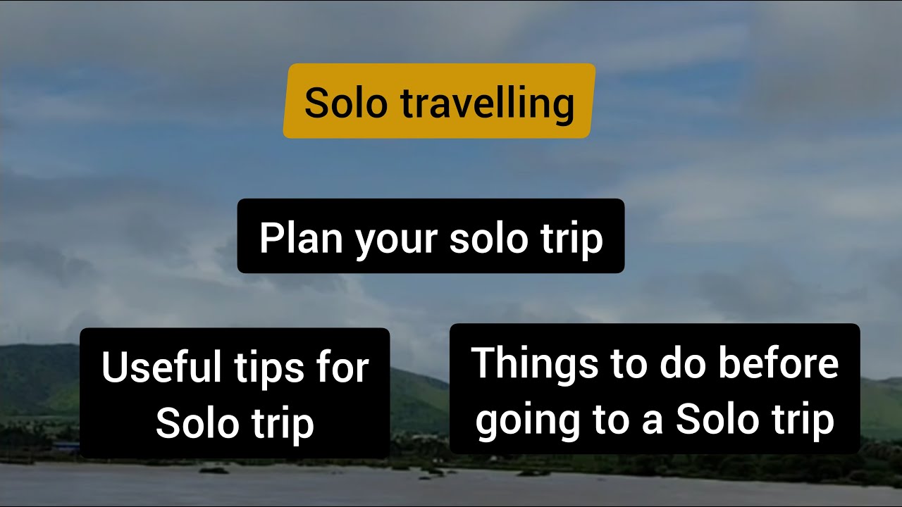 How to Plan a Solo Trip - What to Do Before You Go - YouTube