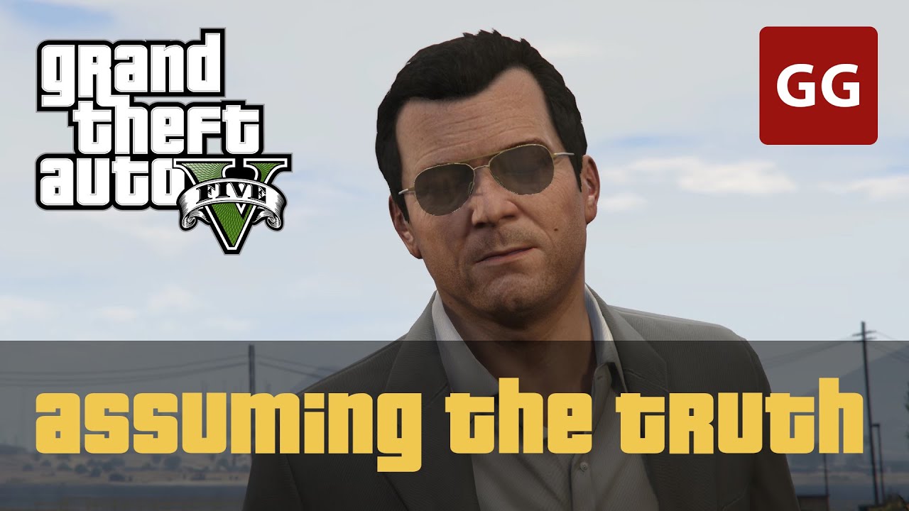 Assuming The Truth — GTA 5 - YouTube