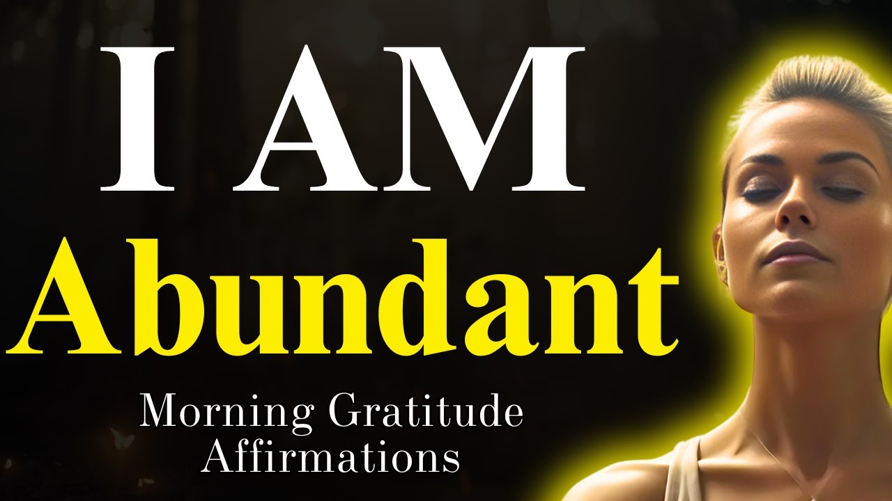 I Am Abundant, I Am Grateful | Short Morning Affirmations | Powerful ...