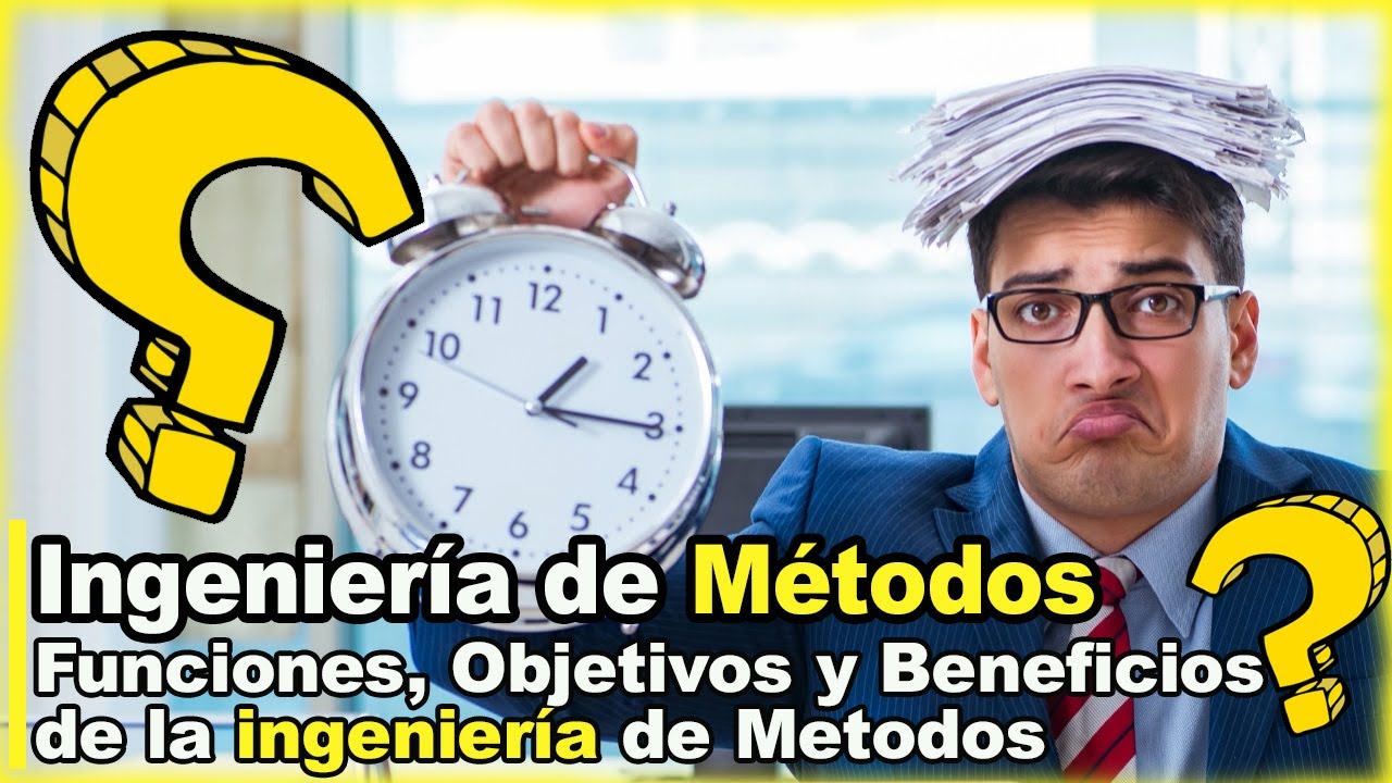 Que es la ingeniería de métodos 👷🏻‍♀👷🏻‍♂ - YouTube
