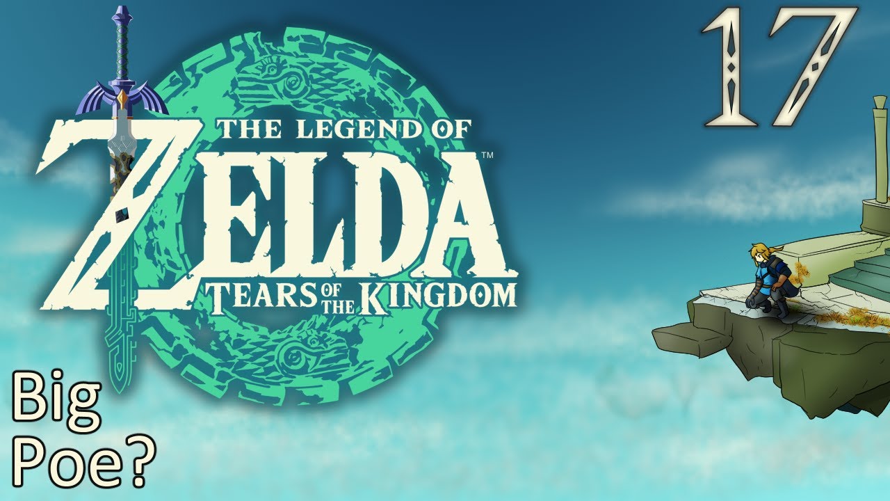 Let's Play Zelda: Tears of the Kingdom - 017 - Big Poe? - YouTube