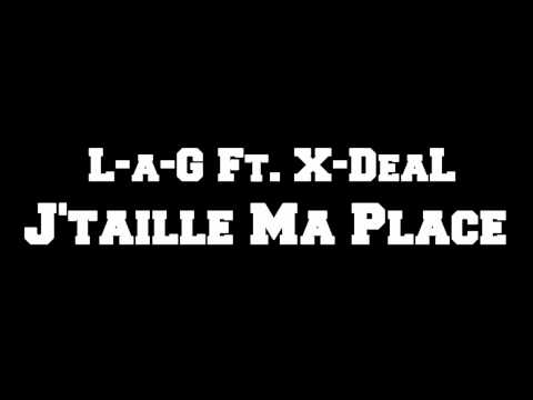 J'taille Ma Place - L-a-G Ft. X-DEAL