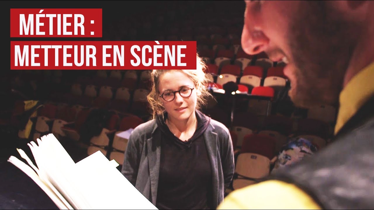 Métier : Metteur en Scène dans le Théâtre et le Spectacle Vivant - YouTube
