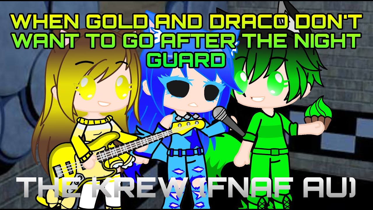 WHEN GOLD AND DRACO DON'T WANT TO GO AFTER THE NIGHT GUARD THE KREW ...