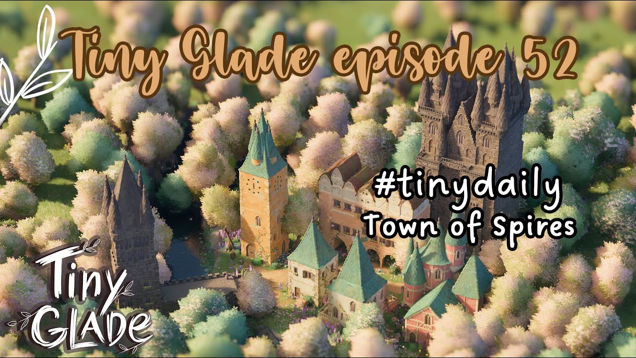 TINY GLADE | Episode 52 | Town of Spires | #tinydaily | in-game sounds only - YouTube