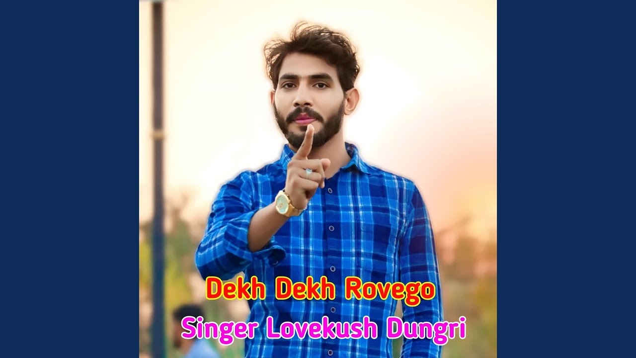 Dekh Dekh Rovego - YouTube