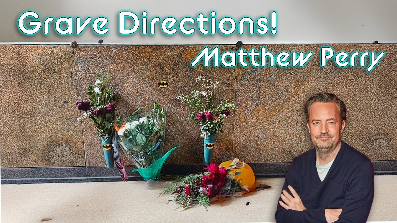 Grave Directions! with Tracy and Wayne. Matthew Perry. Forest Lawn ...