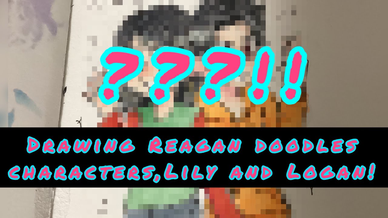 Drawing Reagan doodles characters!!Lily and Logan!Chill drawing with ...