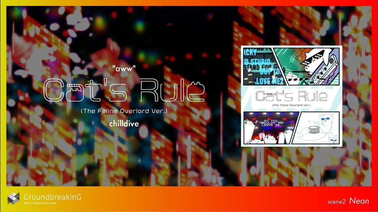 Cat's Rule (The Feline Overlord Ver.) / chilldive 【GroundbreakinG / BOF ...
