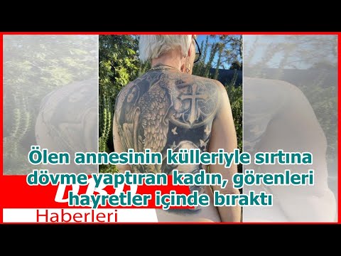 Ölen annesinin külleriyle sırtına dövme yaptıran kadın, görenleri hayretler içinde bıraktı