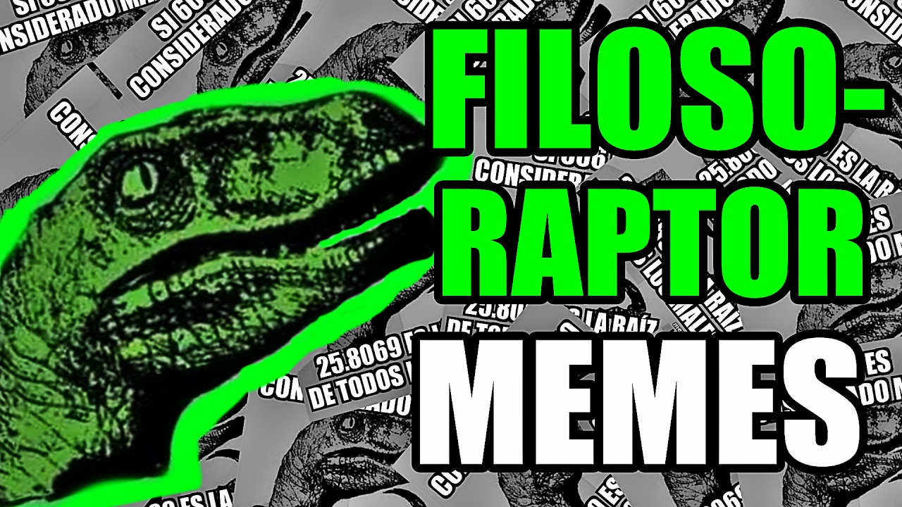 FILOSORAPTOR MEMES EN ESPAÑOL - YouTube