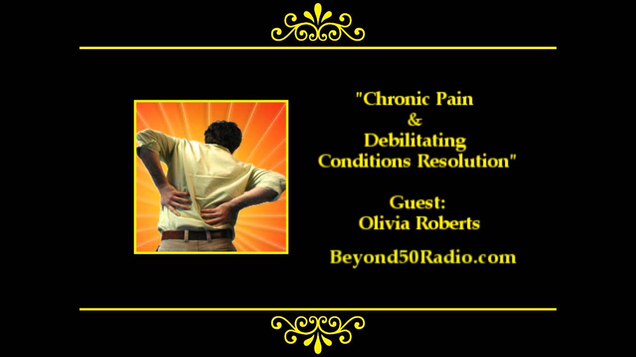 Chronic Pain and Debilitating Conditions Resolution - YouTube