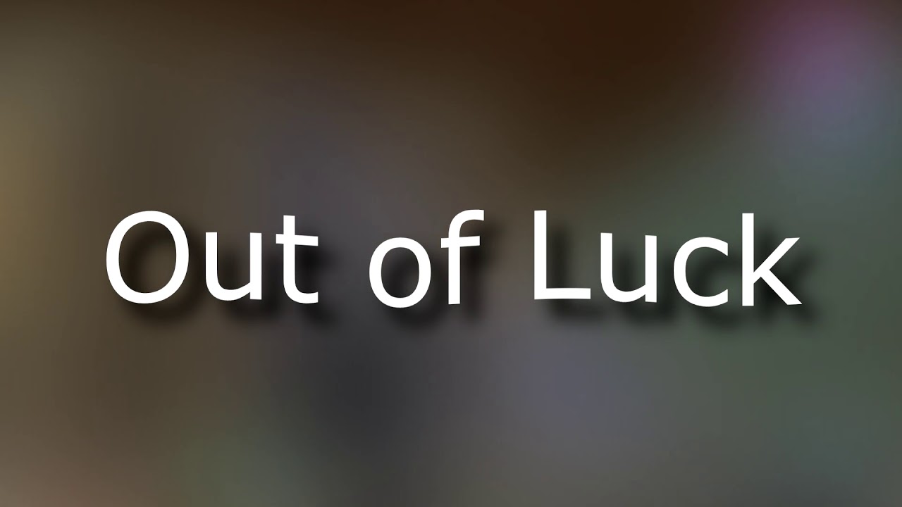 Out Of Luck - YouTube