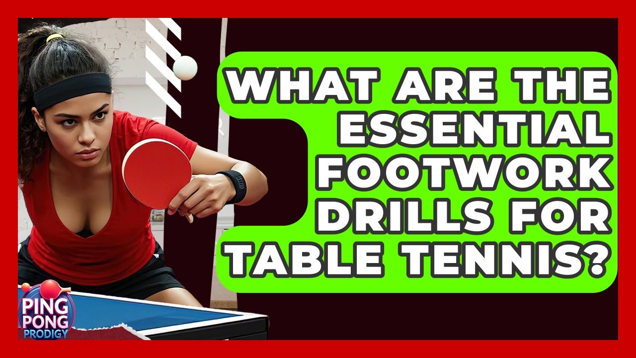What Are The Essential Footwork Drills For Table Tennis? - Ping Pong ...