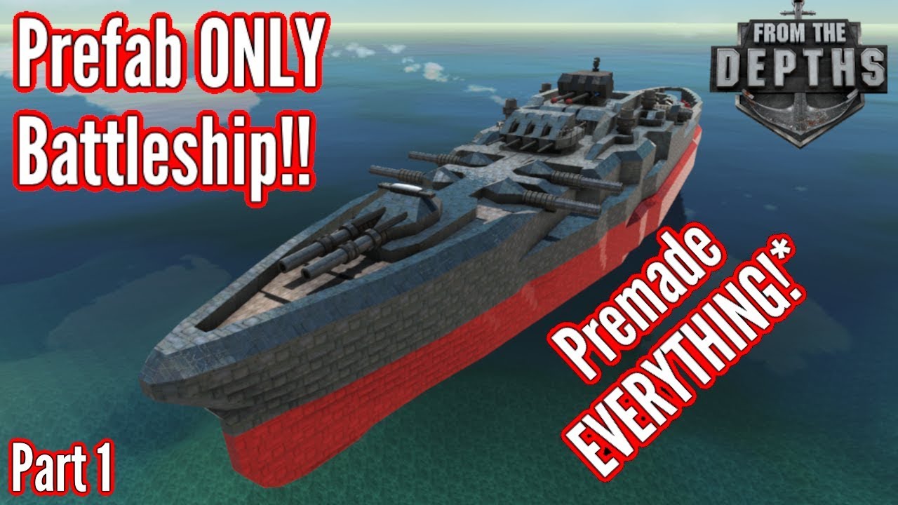 From The Depths | Prefab ONLY Battleship!! | Part 1 | Premade ...