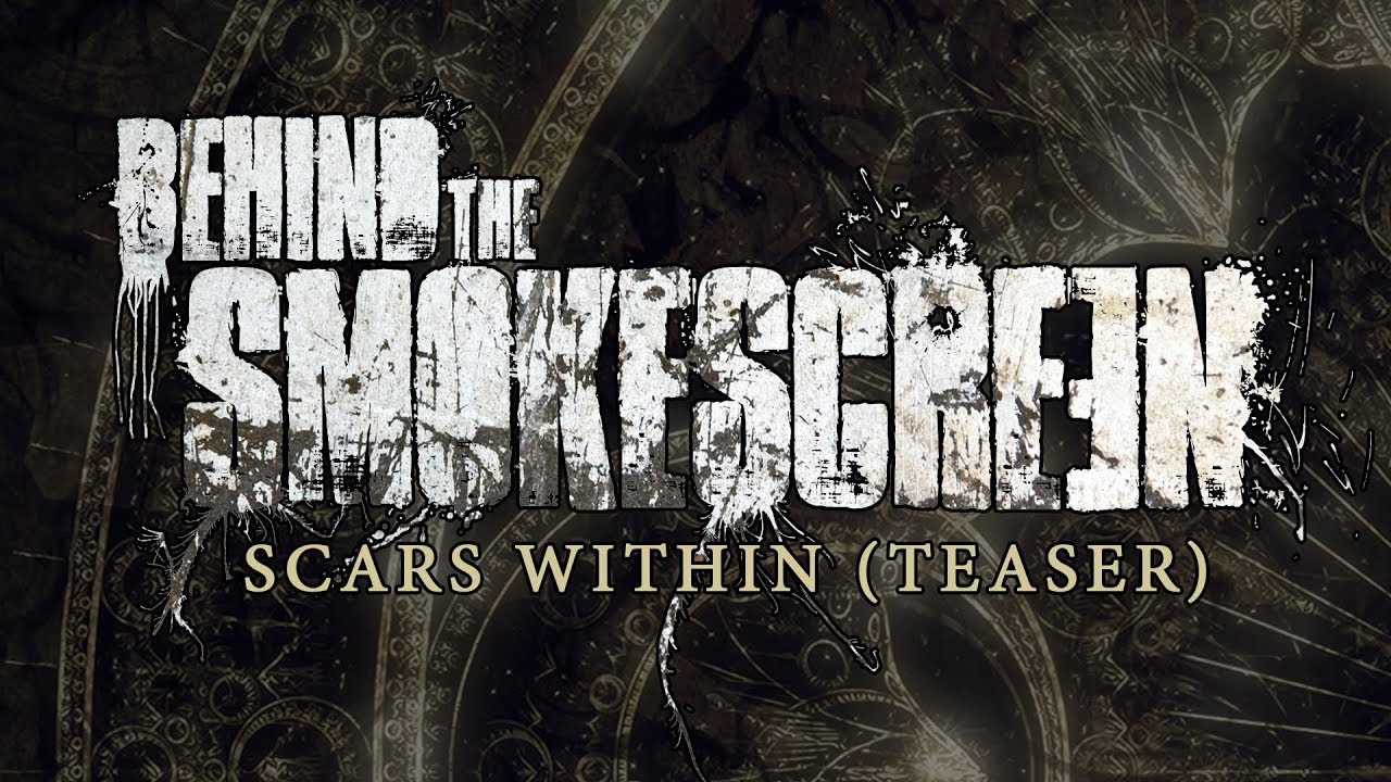 BEHIND THE SMOKESCREEN - SCARS WITHIN (TEASER) - YouTube