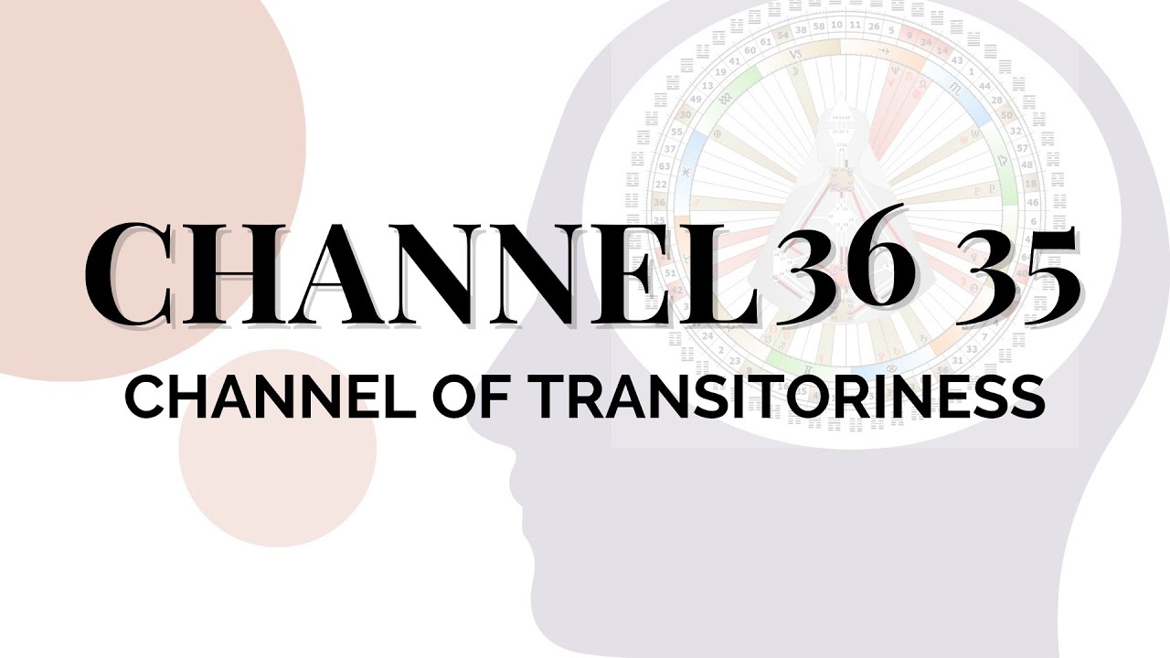 Human Design Channels - The Channel of Transitoriness 36 35 - YouTube