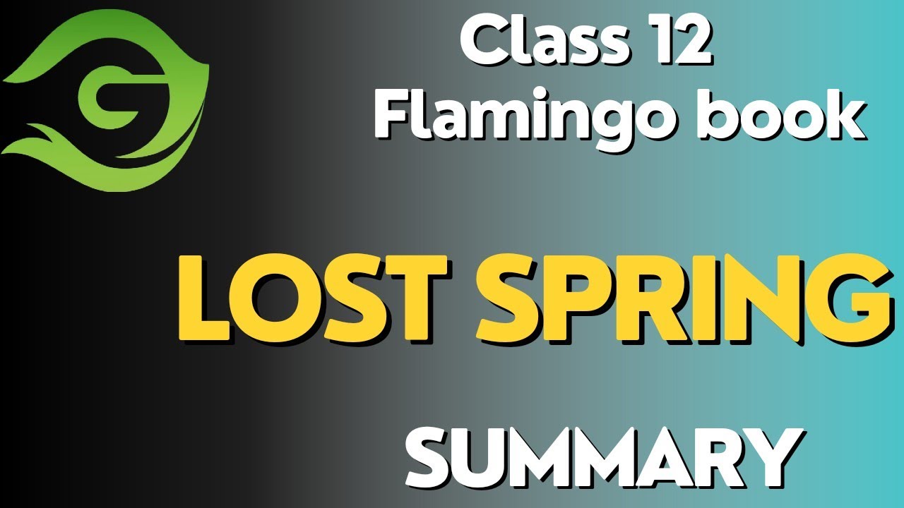 Summary of lost spring | class 12th flamingo book | #lostspring # ...