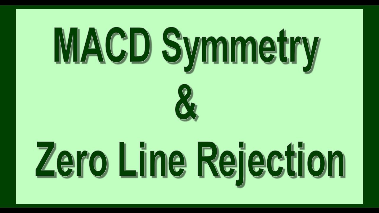MACD Symmetry And Zero Line Rejection - #740 - Part of 15+ Videos - YouTube