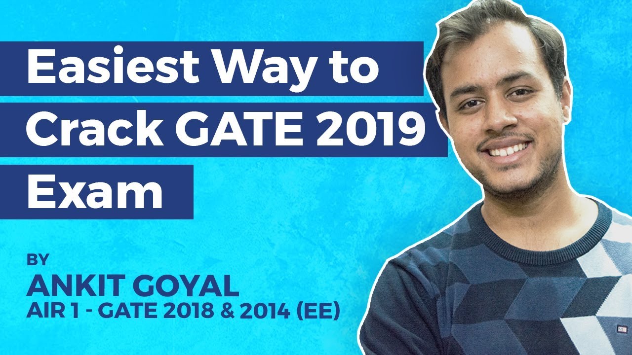 How to Crack GATE 2019? | Get a Good Rank in GATE | By Ankit Goyal (AIR ...