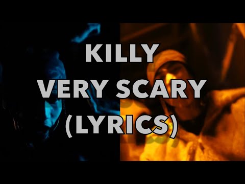 KILLY - Very Scary LYRICS