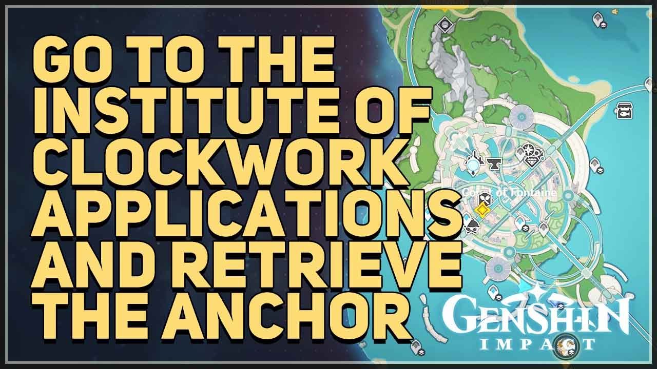 Go to the Institute of Clockwork Applications and retrieve the Anchor ...