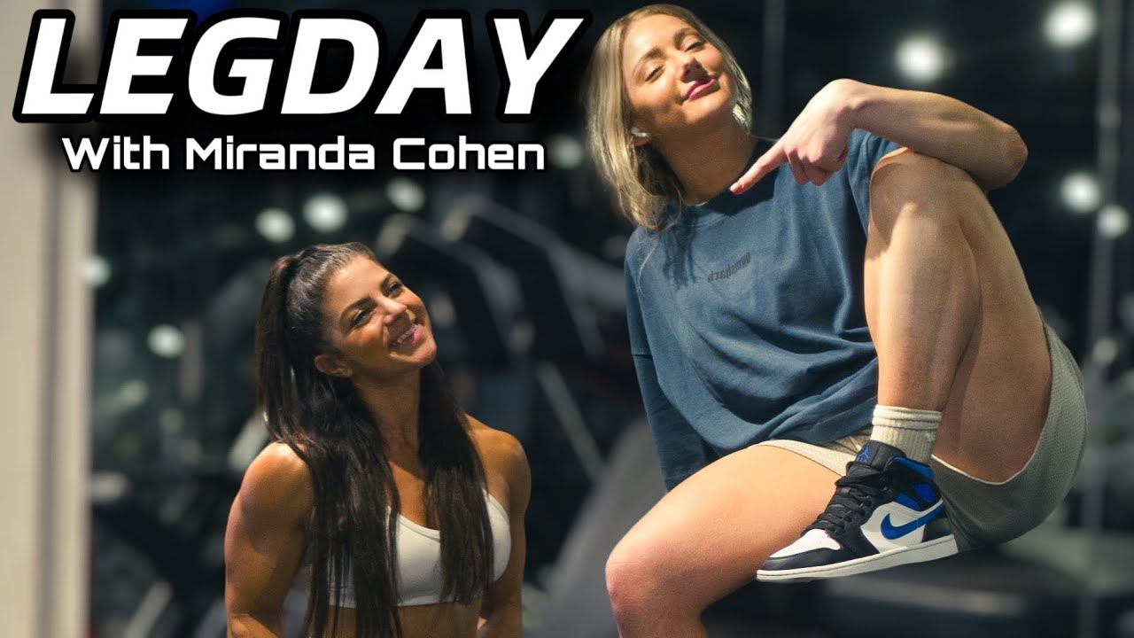 LEGDAY WITH MIRANDA COHEN - YouTube