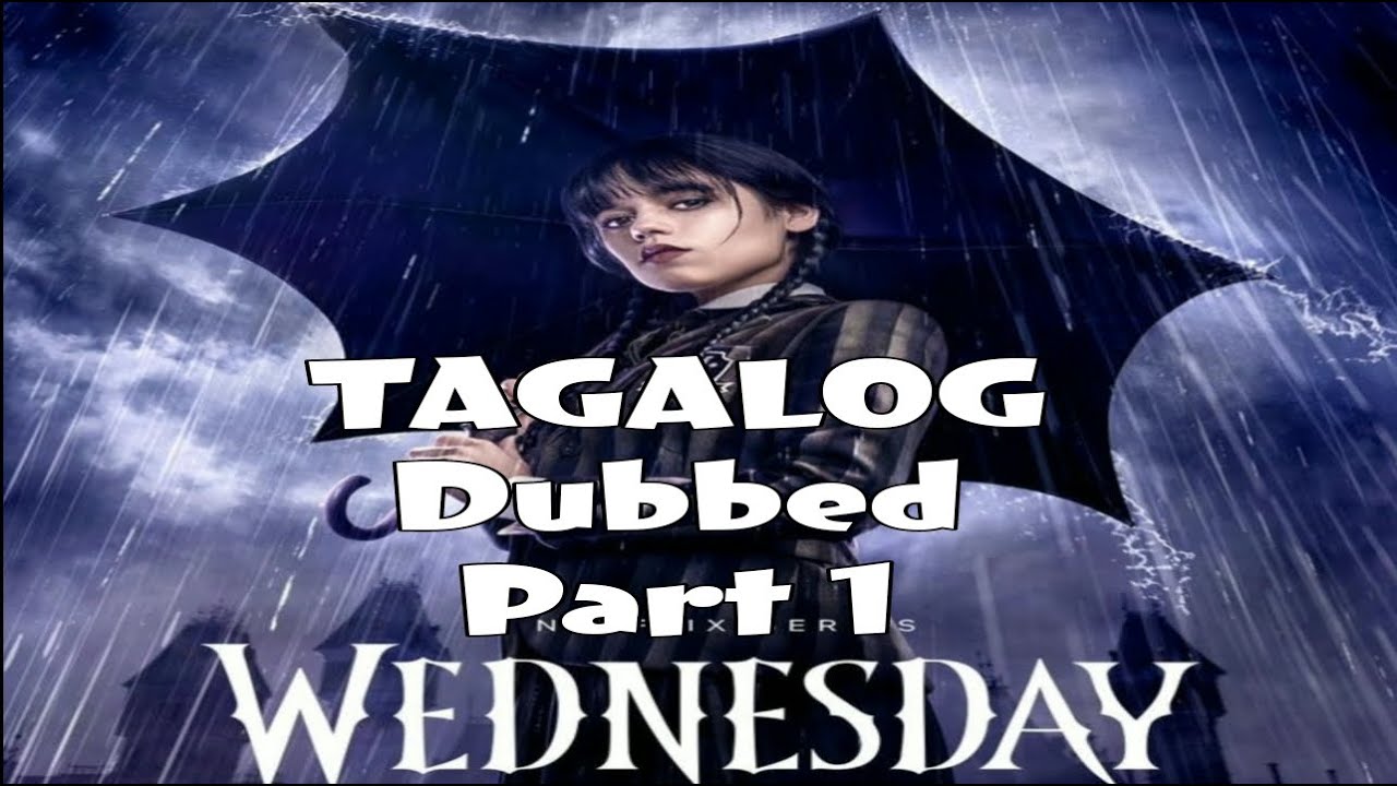Wednesday Tagalog Dubbed part 1 - YouTube