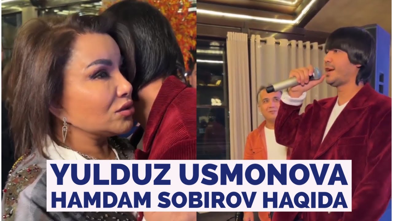 YULDUZ USMONOVANING HAMDAM SOBIROV HAQIDA ILIQ FIKRLARI. YULDUZ ...