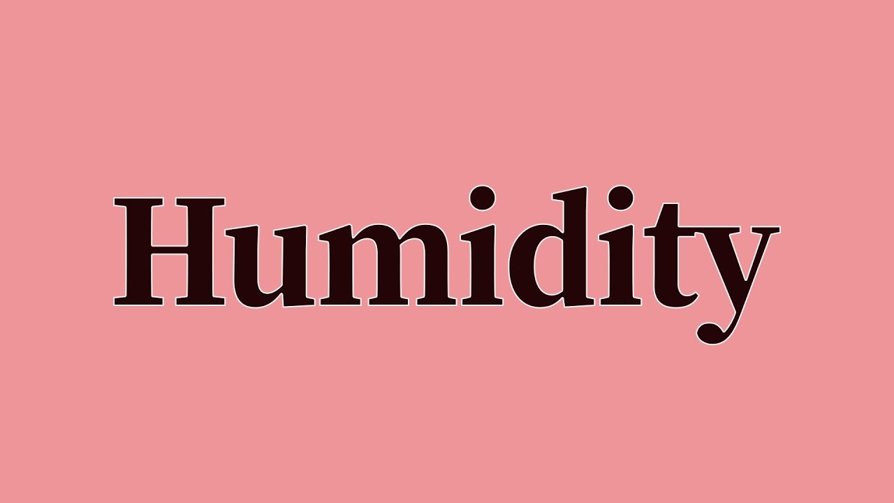 Humidity Pronunciation and Meaning - YouTube