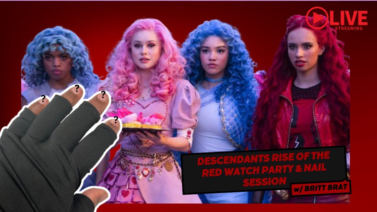 Descendants: Rise of the Red Watch Party & Nail Art Session with Britt ...