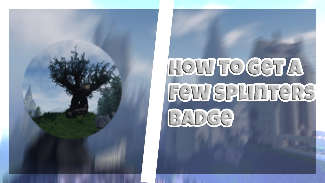 How to get 'A Few Splinters' Badge | World of Sorcery [Alpha] | Roblox ...