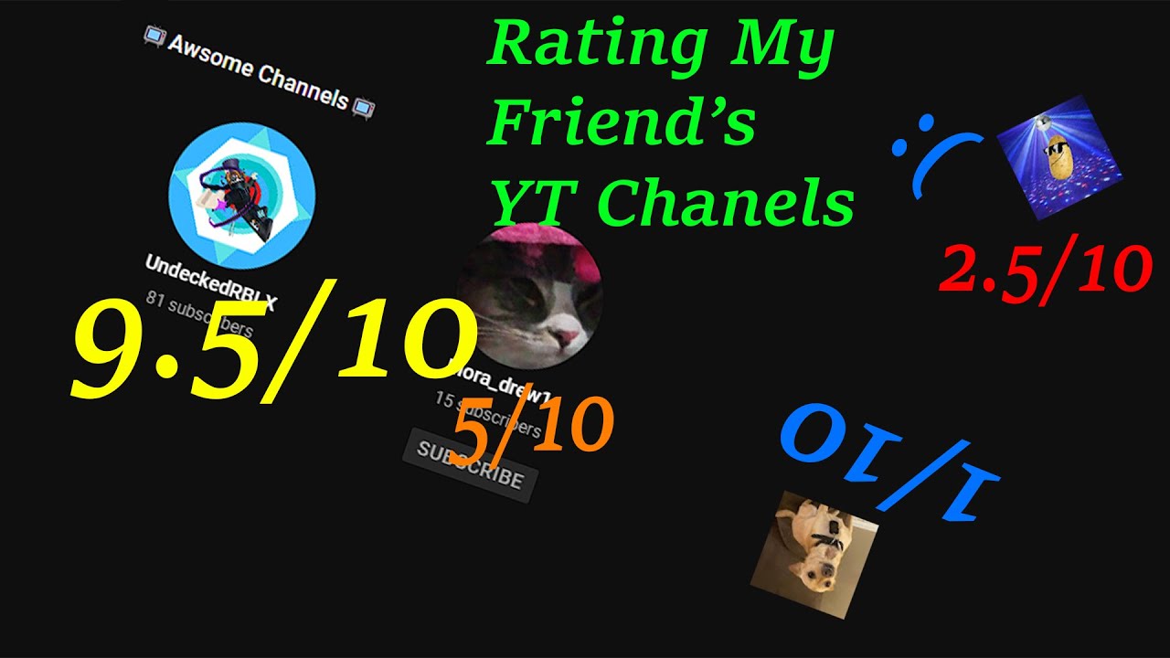 Rating and Reviewing My Friend's YouTube Channels - YouTube