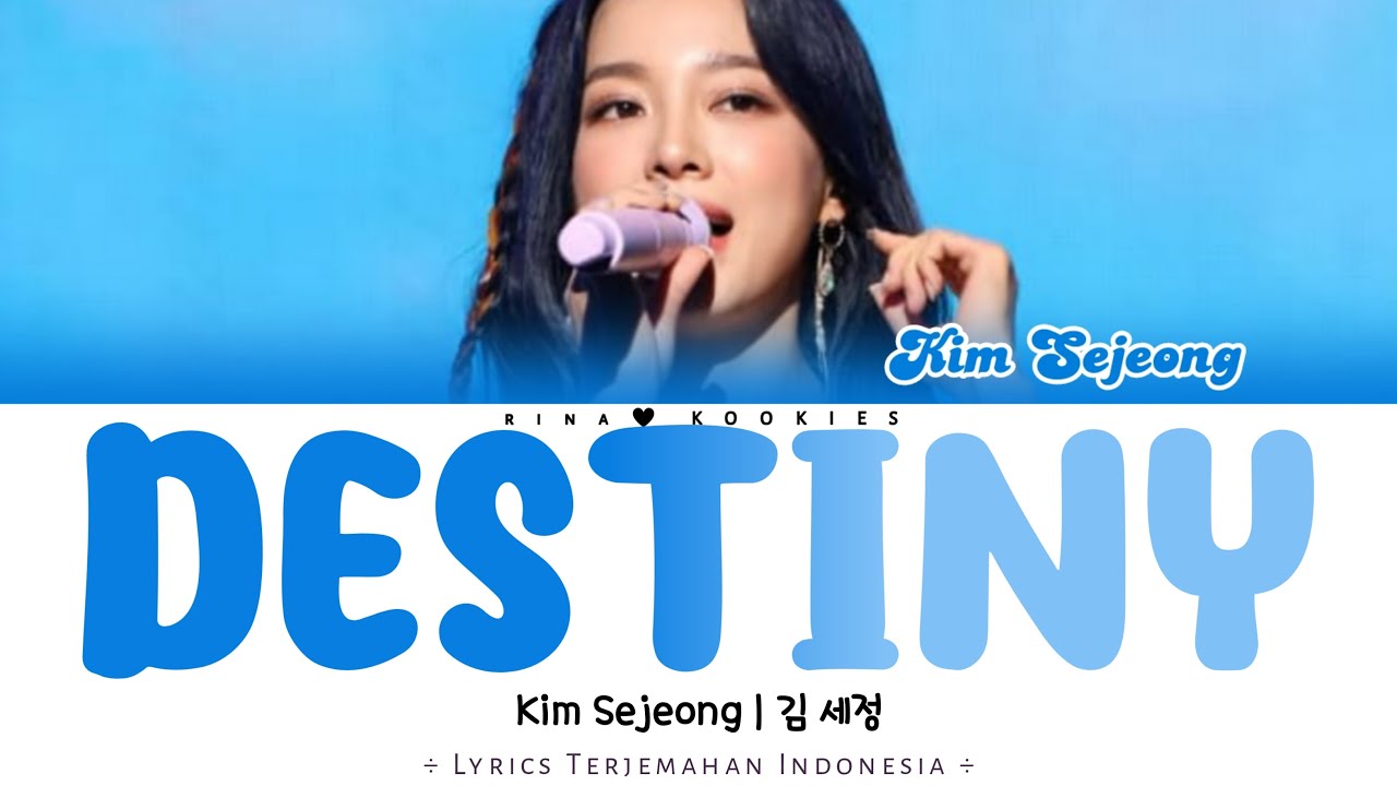 Kim Sejeong - Destiny (모르고 그려도 서로를 그리다)" 가사 🤍 Lyrics Terjemahan ...