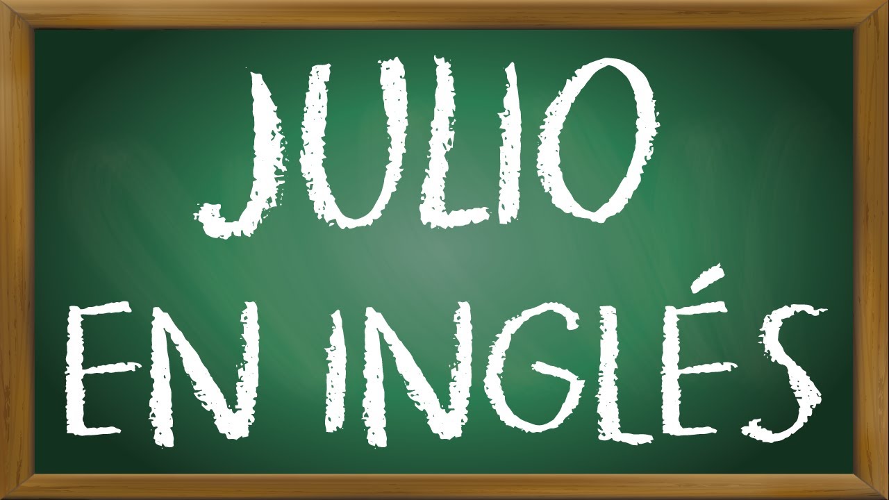Cómo se Escribe Julio en Inglés - YouTube