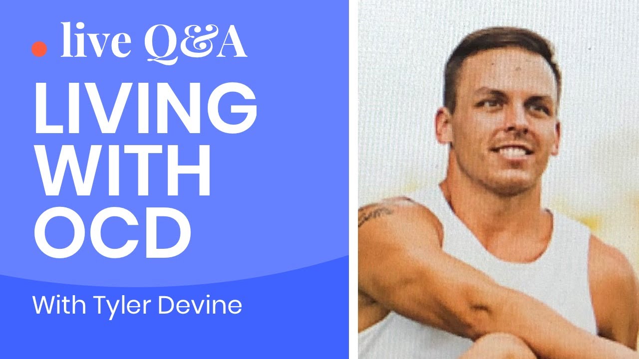 Living with OCD: Live Q&A with OCD Advocate Tyler Devine - YouTube