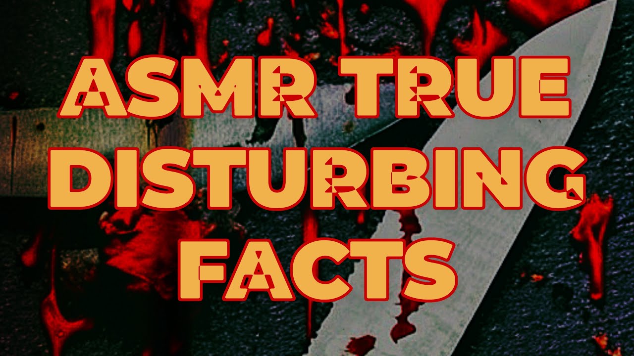 [ASMR] 🩸TRUE DISTURBING FACTS (Murderer’s Scary Truths) 🩸 - YouTube