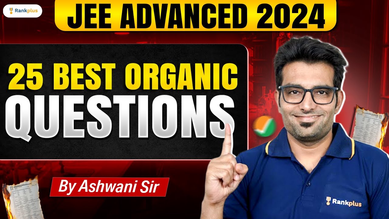 25 Best Organic Chemistry Questions for JEE Advanced 2024 | Ashwani Sir ...