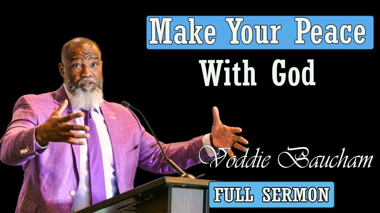 Voddie Baucham - Make Your Peace With God - YouTube