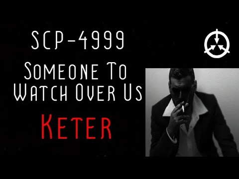SCP 4999 | Someone To Watch Over Us | Keter -Dr Nix SCP Readings - YouTube