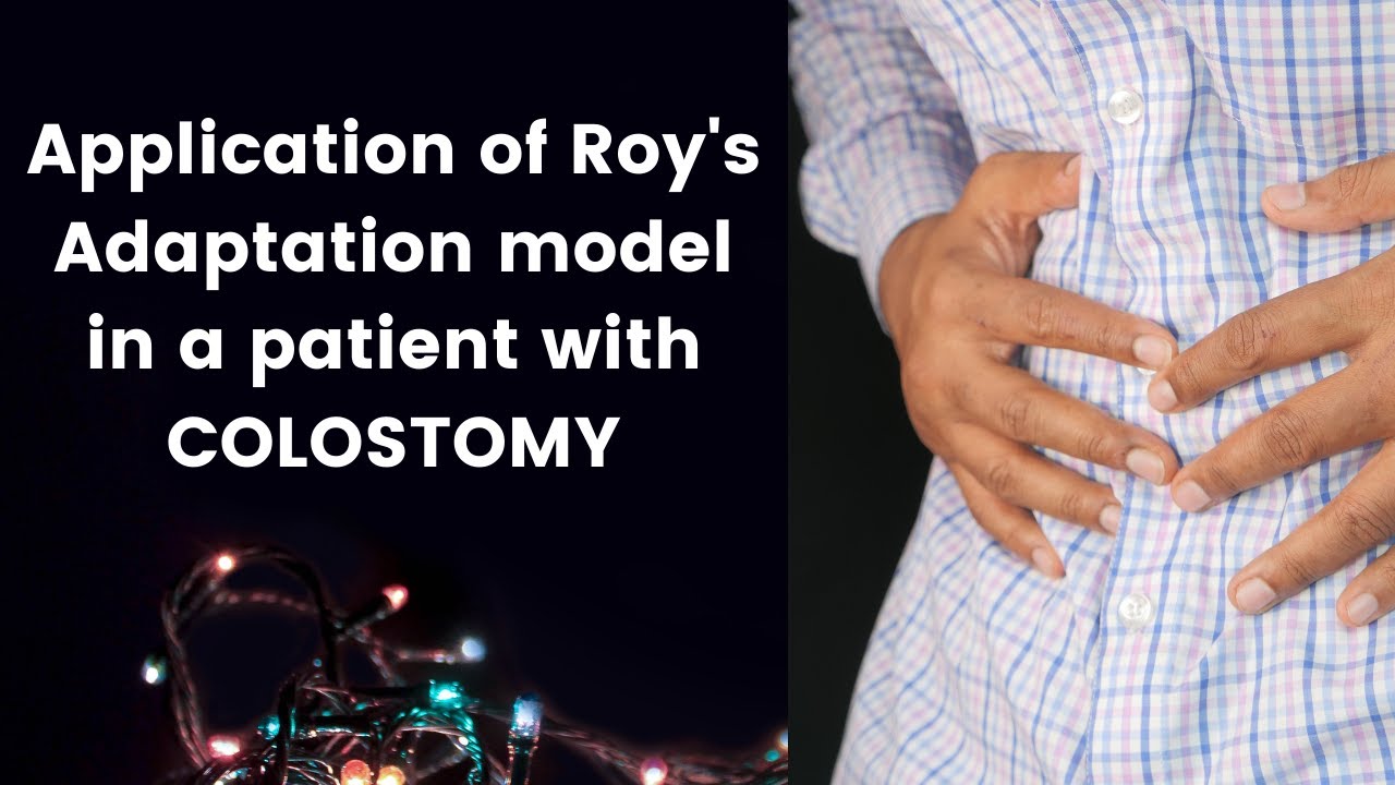 Application of Roy's adaptation model in a patient with Colostomy - YouTube